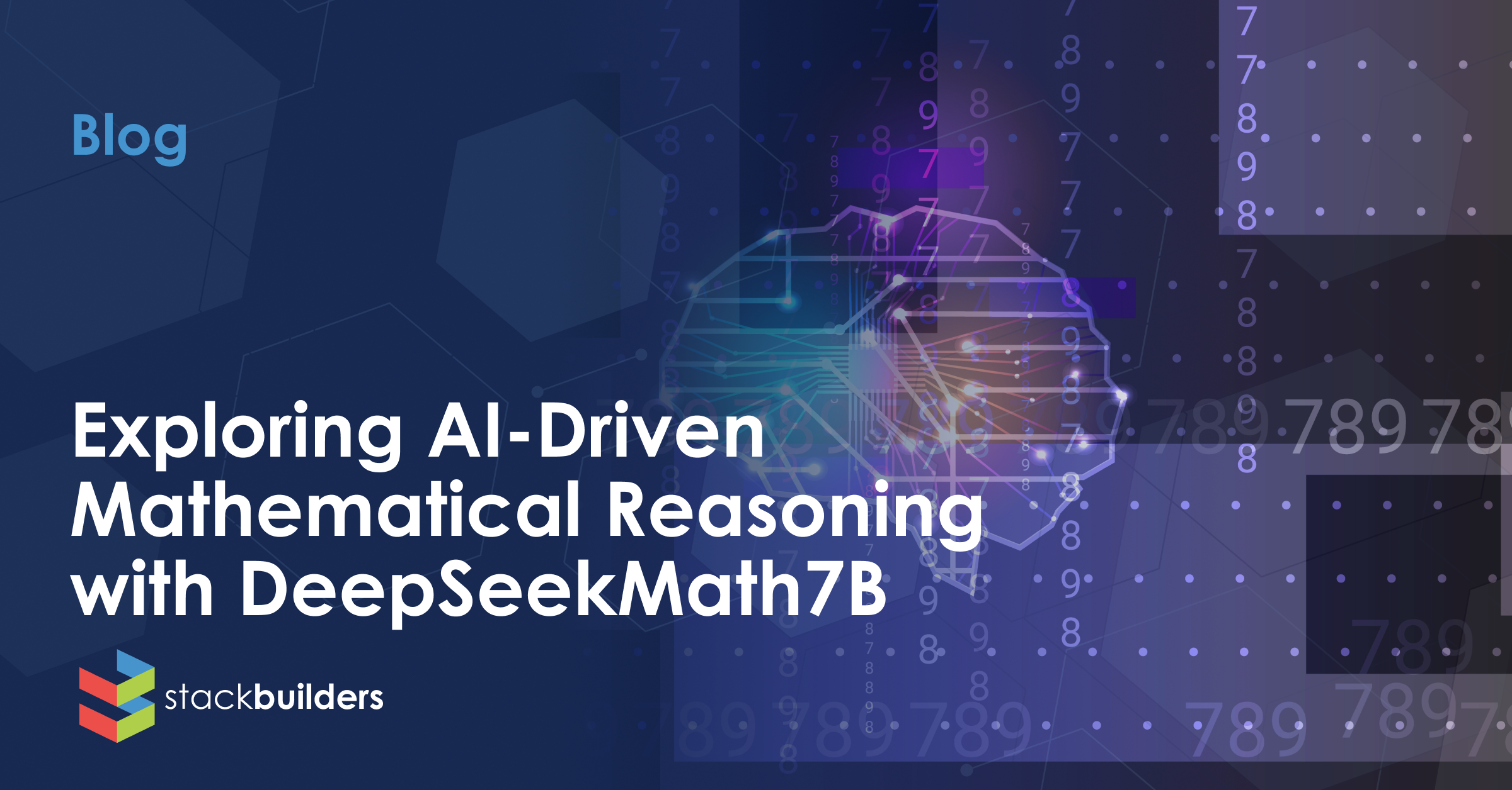 Stack Builders - Exploring AI-Driven Mathematical Reasoning with DeepSeekMath7B.