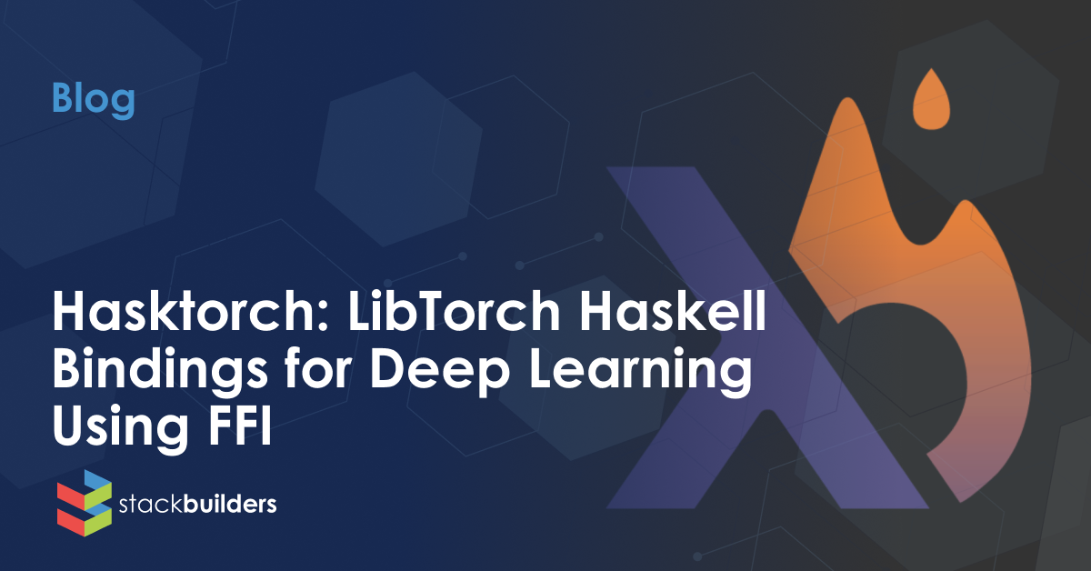Stack Builders - Hasktorch: LibTorch Haskell bindings for deep learning ...